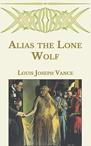 Alias the Lone Wolf by Louis Joseph Vance | Goodreads