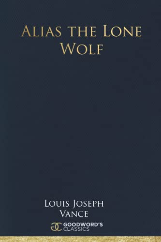 Alias the Lone Wolf by Louis Joseph Vance | Goodreads
