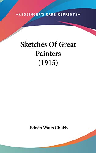 Sketches Of Great Painters (1915) by Edwin Watts Chubb | Goodreads