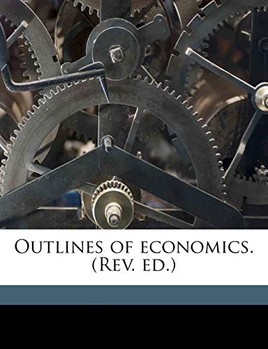 Outlines of economics. (Rev. ed.) by Richard T. Ely | Goodreads