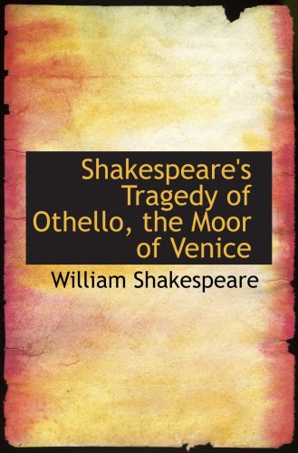Shakespeare's Tragedy of Othello, the Moor of Venice by William ...