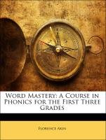 Word Mastery: A Course in Phonics for the First Three Grades by ...