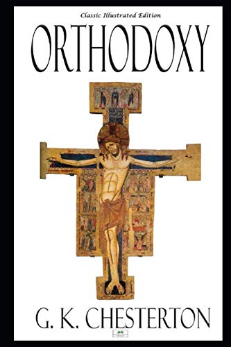 Orthodoxy - Classic Illustrated Edition by G.K. Chesterton | Goodreads