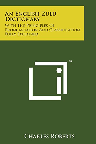 An English-Zulu Dictionary: With the Principles of Pronunciation and ...