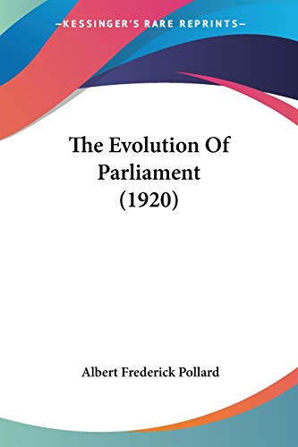 The Evolution Of Parliament (1920) by A.F. Pollard | Goodreads