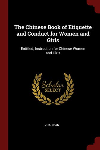 The Chinese Book of Etiquette and Conduct for Women and Girls: Entitled ...
