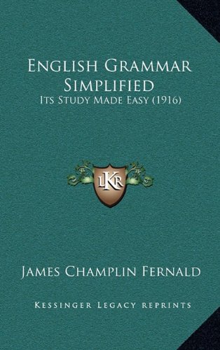 English Grammar Simplified: Its Study Made Easy by James Champlin ...