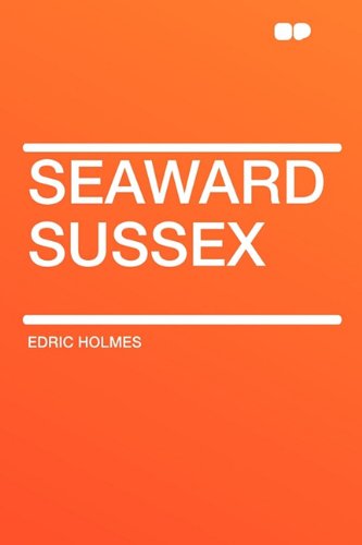 Seaward Sussex by Edric Holmes | Goodreads