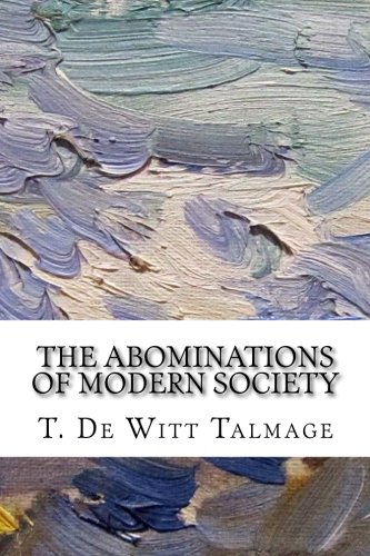 The Abominations of Modern Society by T. De Witt Talmage | Goodreads