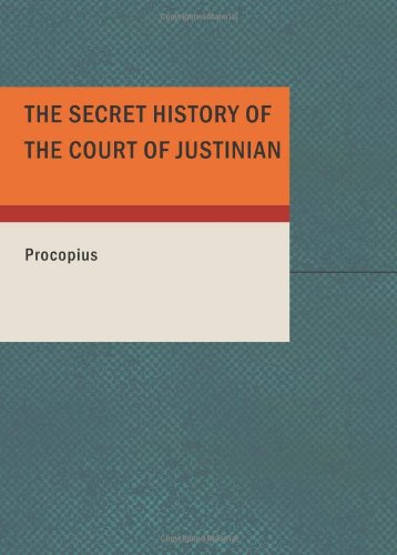 The Secret History of the Court of Justinian by Procopius | Goodreads