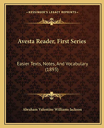 Avesta Reader, First Series: Easier Texts, Notes, And Vocabulary by A.V ...