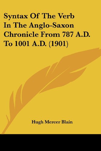 Syntax Of The Verb In The Anglo-Saxon Chronicle From 787 A.D. To 1001 A ...