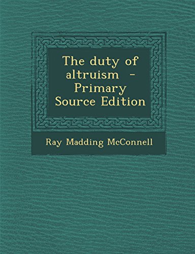 The duty of altruism by Ray Madding McConnell | Goodreads