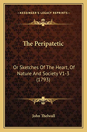 The Peripatetic: Or Sketches Of The Heart, Of Nature And Society V1-3 ...