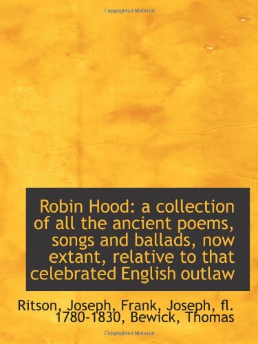 Robin Hood: a collection of all the ancient poems, songs and ballads ...