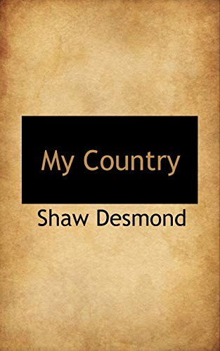 My Country by Shaw Desmond | Goodreads