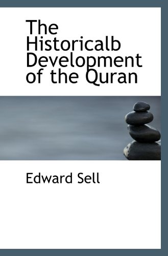 The Historicalb Development of the Quran by Edward Sell | Goodreads