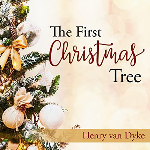 The First Christmas Tree: A Story of the Forest by Henry Van Dyke ...