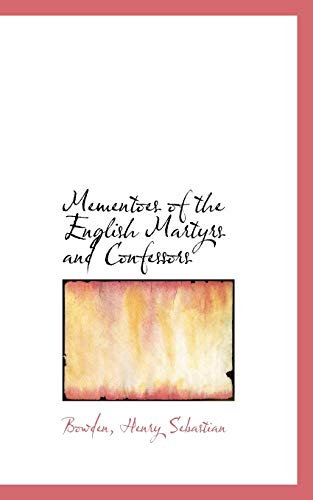 Mementoes of the English Martyrs and Confessors by Henry Sebastian ...