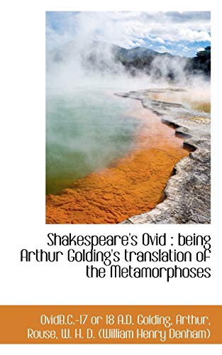 Shakespeare's Ovid: Being Arthur Golding's Translation of the ...