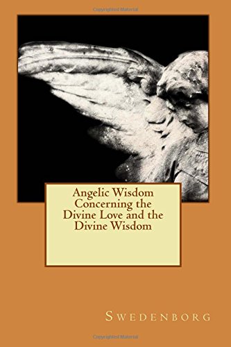 Angelic Wisdom Concerning the Divine Love and the Divine Wisdom by ...