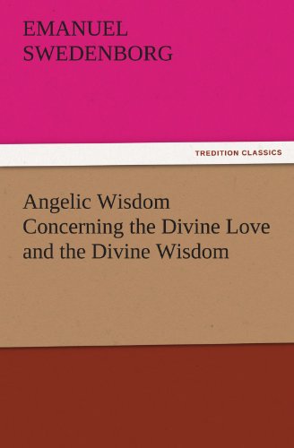 Angelic Wisdom Concerning the Divine Love and the Divine Wisdom by ...
