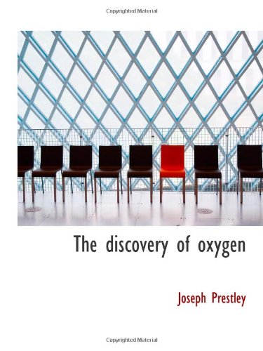 The discovery of oxygen by Joseph Prestley | Goodreads