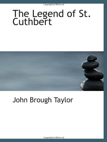 The Legend of St. Cuthbert by John Brough Taylor | Goodreads