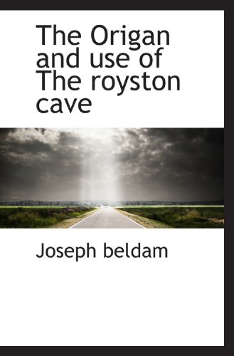 The Origan and use of The royston cave by Joseph Beldam | Goodreads