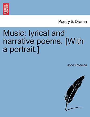 Music: Lyrical and Narrative Poems. [With a Portrait.] by John Freeman ...