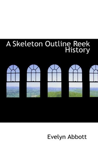 A Skeleton Outline Reek History by Evelyn Abbott | Goodreads