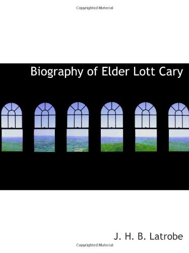 Biography of Elder Lott Cary by J. H. B. Latrobe | Goodreads