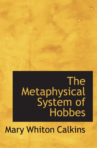 The Metaphysical System of Hobbes by Mary Whiton Calkins | Goodreads