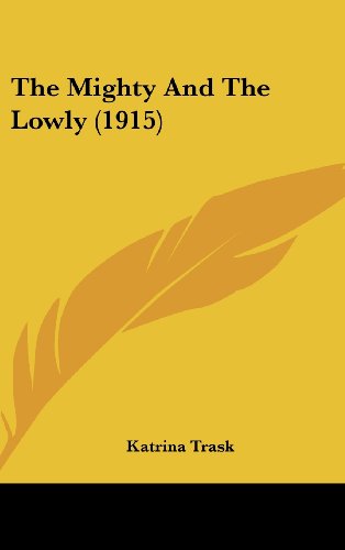 The Mighty And The Lowly (1915) by Katrina Trask | Goodreads