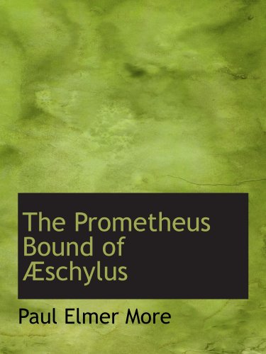 The Prometheus Bound of Æschylus by Paul Elmer More | Goodreads