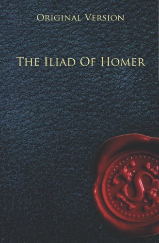 The Iliad Of Homer - Original Version by Homer | Goodreads