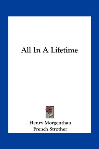 All In A Lifetime by Henry Morgenthau | Goodreads