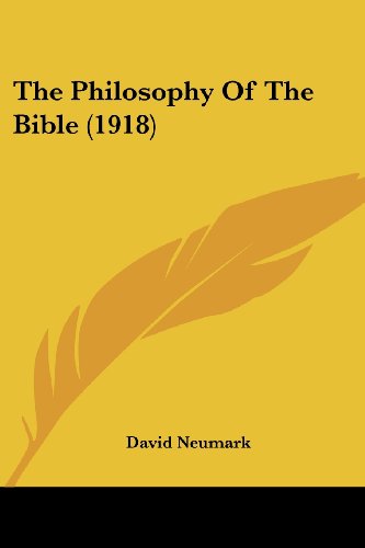 The Philosophy Of The Bible by Professor and Senior Fellow David Neumark | Goodreads