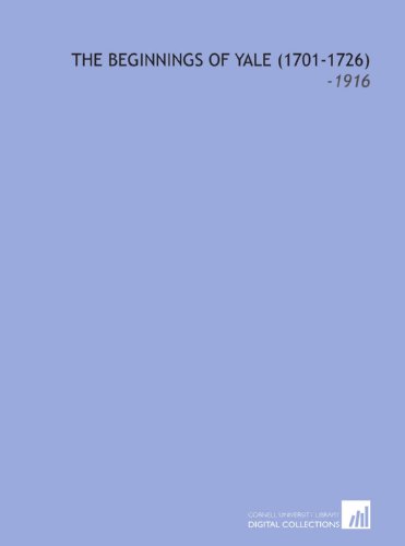 The Beginnings of Yale (1701-1726): -1916 by Edwin Oviatt | Goodreads