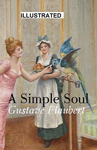 A Simple Soul (ILLUSTRATED) by Gustave Flaubert | Goodreads