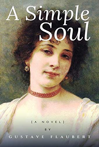 A Simple Soul by Gustave Flaubert | Goodreads