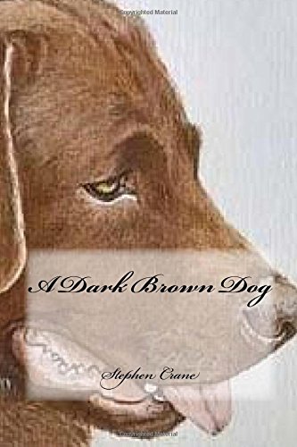 A Dark Brown Dog by Stephen Crane | Goodreads