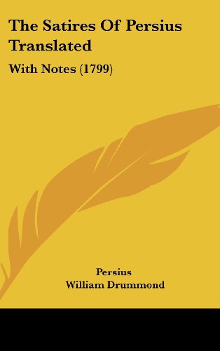 The Satires Of Persius Translated: With Notes (1799) by Persius | Goodreads