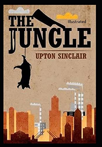 The Jungle Illustrated by Upton Sinclair | Goodreads
