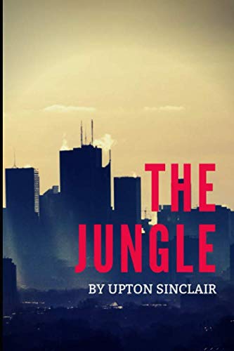 THE JUNGLE: New Edition - The Jungle by Upton Sinclair by Upton ...