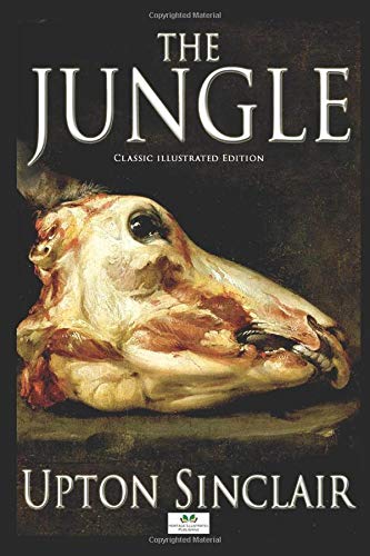 The Jungle (Illustrated Edition) by Upton Sinclair | Goodreads