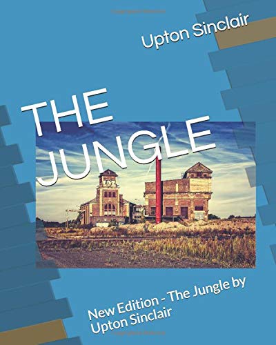 THE JUNGLE: New Edition - The Jungle by Upton Sinclair by Upton ...