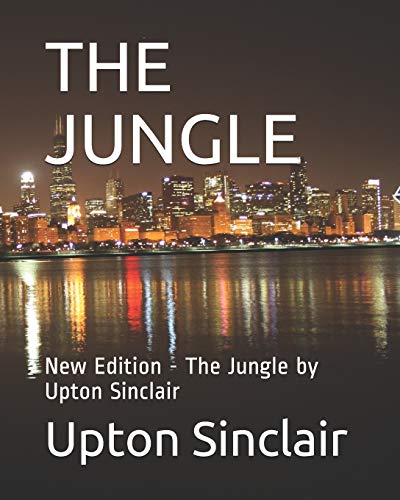 THE JUNGLE: New Edition - The Jungle by Upton Sinclair by Upton ...