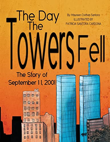 The Day the Towers Fell: The Story of September 11, 2001 by Maureen ...