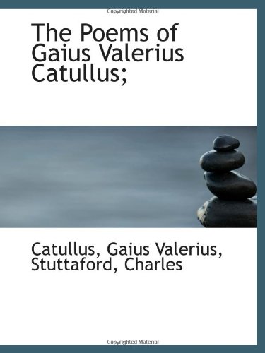 The Poems of Gaius Valerius Catullus; by Catullus | Goodreads